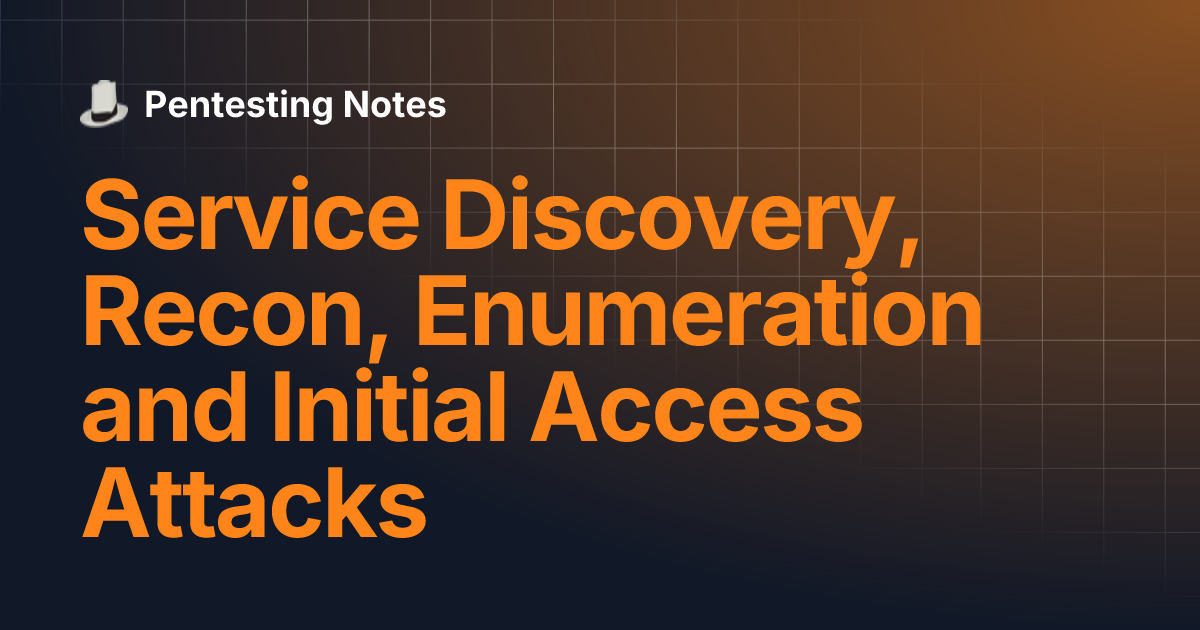 Service Discovery, Recon, Enumeration and Initial Access Attacks ...