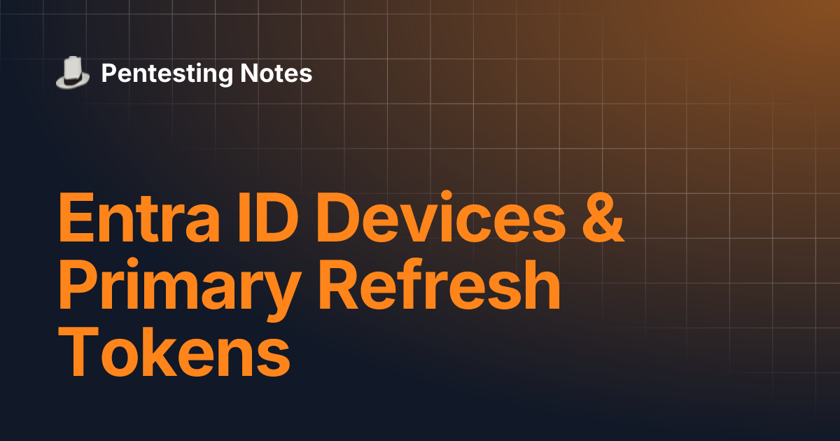 Entra ID Devices & Primary Refresh Tokens | Pentesting Notes