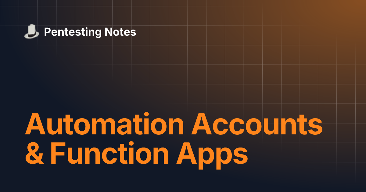 Automation Accounts & Function Apps | Pentesting Notes