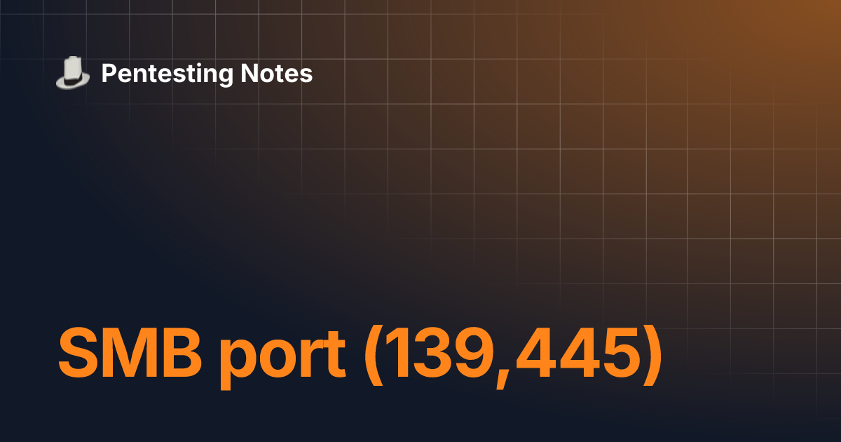 SMB port (139,445) | Pentesting Notes