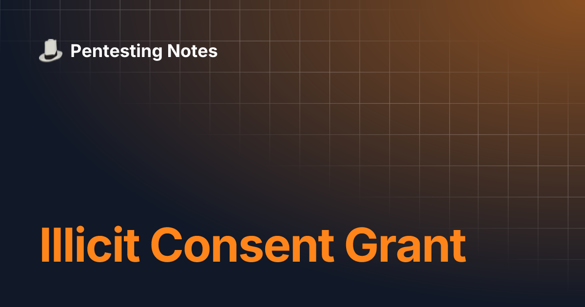 Illicit Consent Grant | Pentesting Notes