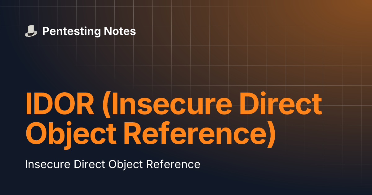IDOR (Insecure Direct Object Reference) | Pentesting Notes IDOR (Insecure Direct Object Reference) | Pentesting Notes