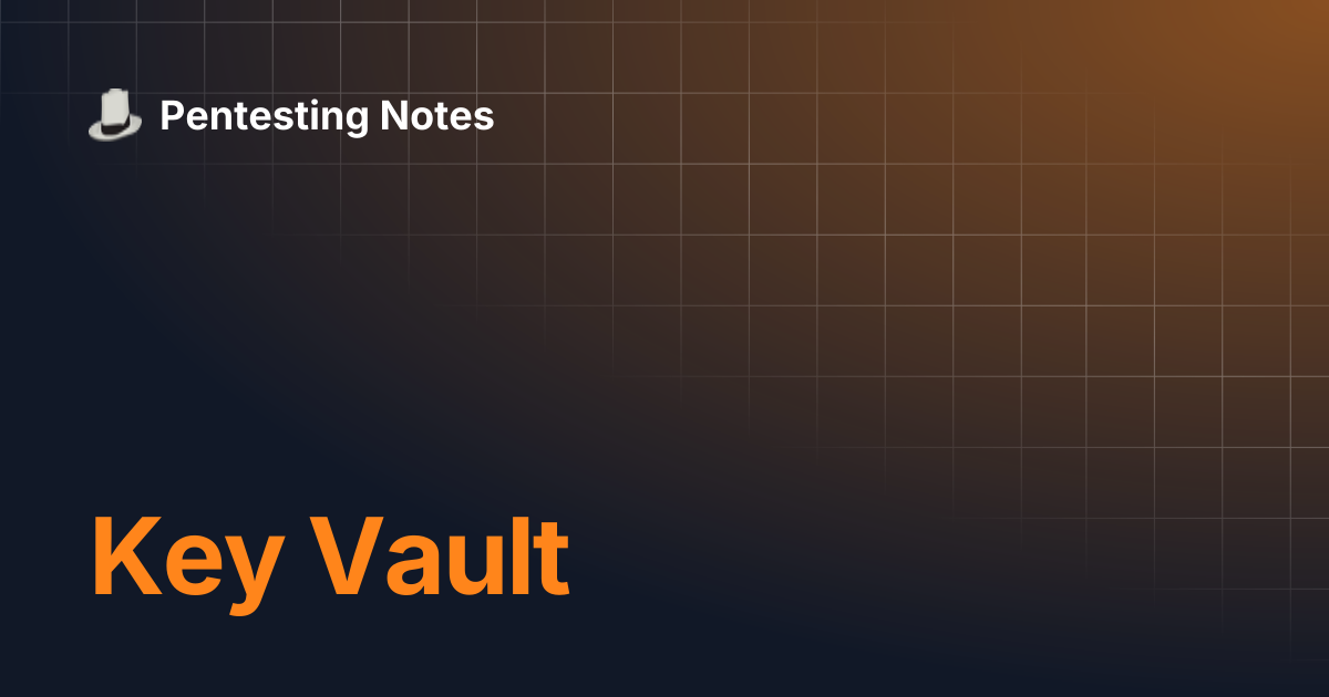 Key Vault | Pentesting Notes